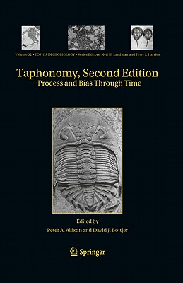 Taphonomy: Process and Bias Through Time (Topics in Geobiology #32 ...