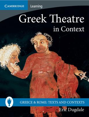Greek Theatre in Context (Greece and Rome: Texts and Contexts ...
