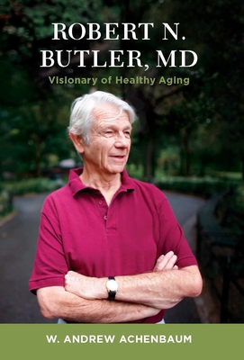 Robert N. Butler, MD: Visionary of Healthy Aging | Rainy Day Books