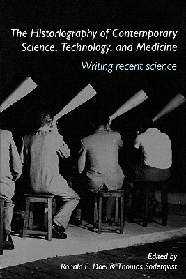 The Historiography of Contemporary Science, Technology, and Medicine ...