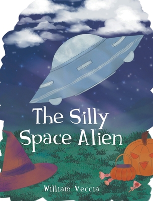 The Silly Space Alien (Hardcover) | The Flying Pig Bookstore
