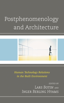 Postphenomenology and Architecture: Human Technology Relations in the ...