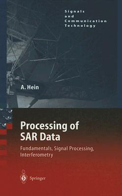 Processing of SAR Data: Fundamentals, Signal Processing, Interferometry (Signals and ...