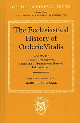 The Ecclesiastical History of Orderic Vital: Vol. 1. General ...