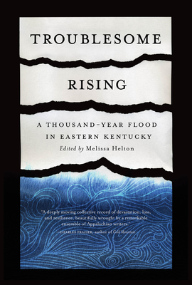 Troublesome Rising: A Thousand-Year Flood in Eastern Kentucky | Words ...