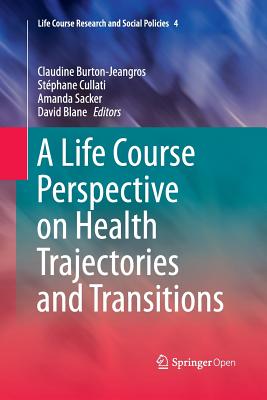 A Life Course Perspective on Health Trajectories and Transitions (Life ...