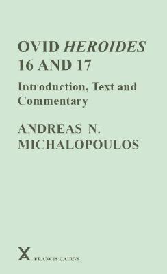 Ovid Heroides 16 and 17: Introduction, Text and Commentary (Arca ...
