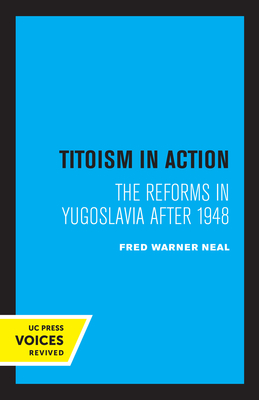Titoism in Action: The Reforms in Yugoslavia After 1948 (Paperback ...