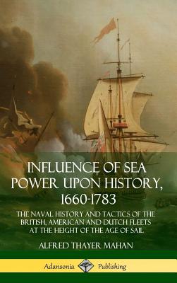 The Influence Of Sea Power Upon History