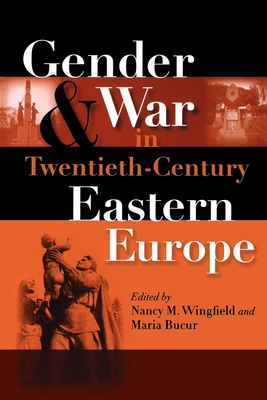 Gender and War in Twentieth-Century Eastern Europe (Indiana-Michigan ...
