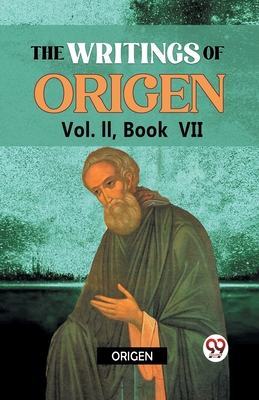 The writings of Origen Vol. II, Book VII | E. Shaver Booksellers