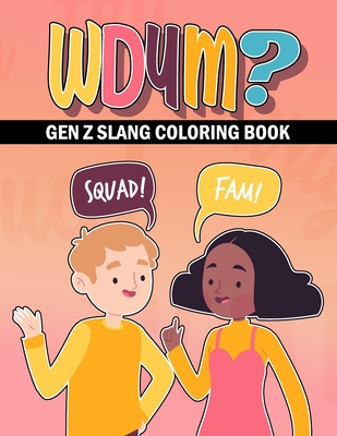 Wdym?: A 25 Page Gen Z Slang Coloring Book: For The Lit Squad | Wild ...