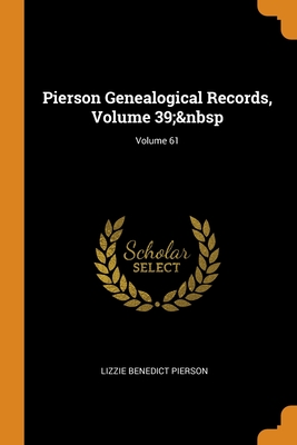 Pierson Genealogical Records, Volume 39; Volume 61 | Wakefield Books
