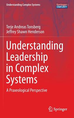 Understanding Leadership in Complex Systems: A Praxeological ...