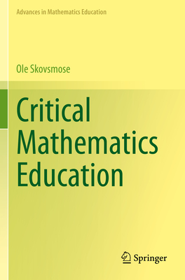 Critical Mathematics Education (Advances in Mathematics Education ...