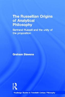 The Russellian Origins of Analytical Philosophy: Bertrand Russell and ...