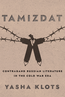 Tamizdat: Contraband Russian Literature in the Cold War Era (Niu Slavic ...