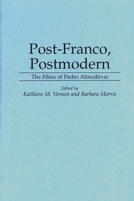 Post-Franco, Postmodern: The Films of Pedro Almodovar (Contributions to ...