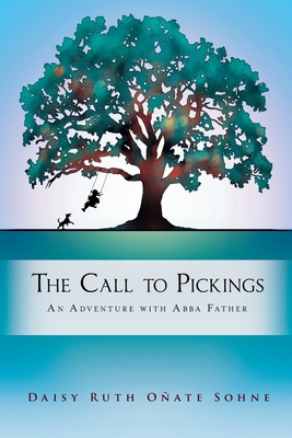 The Call to Pickings: An Adventure with Abba Father (Paperback) | RJ ...