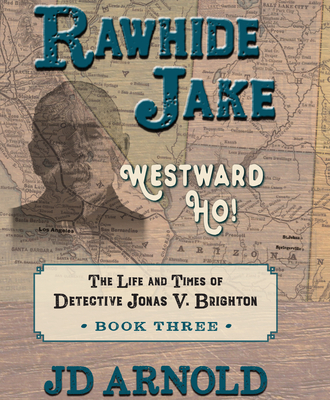 Rawhide Jake: Westward Ho! (The Life and Times of Detective Jonas V ...