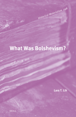 What Was Bolshevism? (Historical Materialism Book #298) | mitpressbookstore