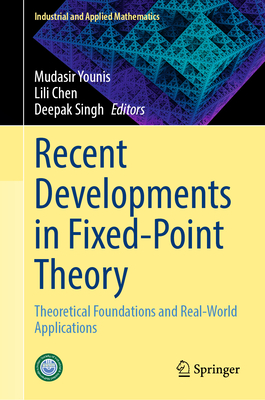 Recent Developments in Fixed-Point Theory: Theoretical Foundations and ...