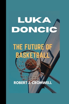 Luka Doncic: The Future of Basketball (Paperback) | Quail Ridge Books