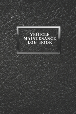 Vehicle Maintenance Logbook: Service and Repair (Paperback) | Annie ...