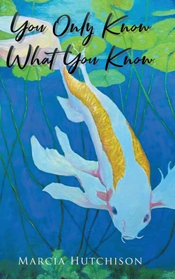 You Only Know What You Know (Hardcover) | Kepler's Books