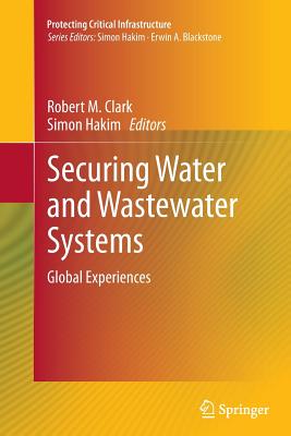 Securing Water and Wastewater Systems: Global Experiences (Protecting ...
