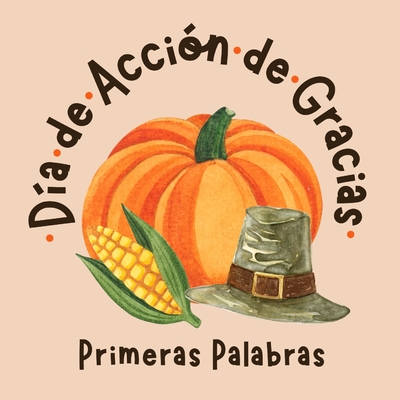 Día de Acción de Gracias. Primeras Palabras: Libros en Español para ...