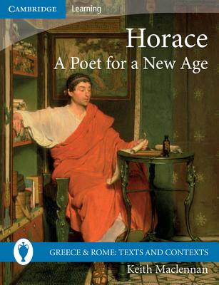 Horace: A Poet for a New Age (Greece and Rome: Texts and Contexts ...