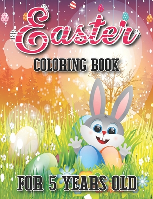 Easter coloring book for 5 years old: Easter day Coloring Book for ...