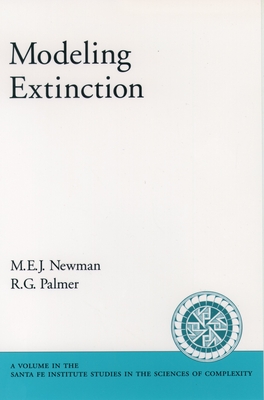 Modeling Extinction (Santa Fe Institute Studies on the Sciences of ...