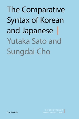 The Comparative Syntax of Korean and Japanese (Oxford Studies in ...