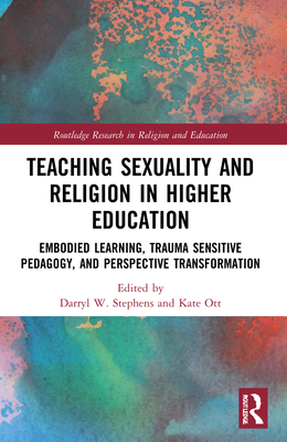 Teaching Sexuality and Religion in Higher Education: Embodied Learning ...