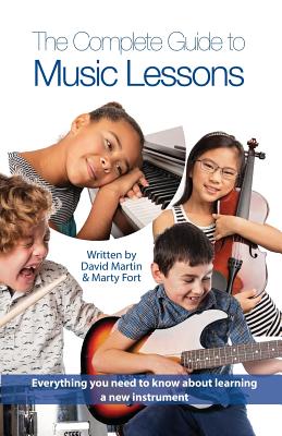The Complete Guide to Music Lessons: Everything You Need to Know to Be ...