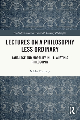 Lectures on a Philosophy Less Ordinary: Language and Morality in J.L ...