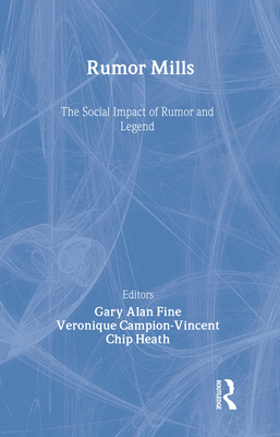 Rumor Mills: The Social Impact of Rumor and Legend (Social Problems and ...