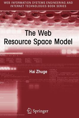 The Web Resource Space Model (Web Information Systems Engineering and Internet Technologie #4 ...