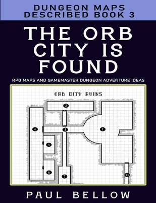 The Orb City is Found: Dungeon Maps Described Book 3 (RPG Maps and ...
