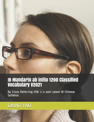 IB Mandarin ab initio 1200 Classified Vocabulary V2021: By Cross ...
