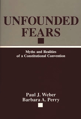 Unfounded Fears: Myths and Realities of a Constitutional Convention ...