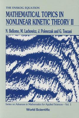 Mathematical Topics in Nonlinear Kinetic Theory II (Advances in ...