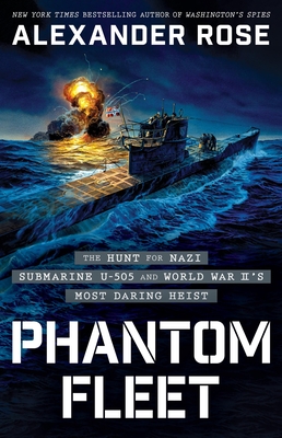 Phantom Fleet: The Hunt for Nazi Submarine U-505 and World War II’s ...