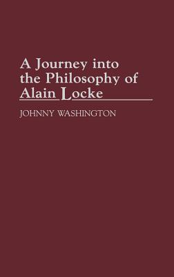 A Journey Into the Philosophy of Alain Locke (Contributions in Afro ...