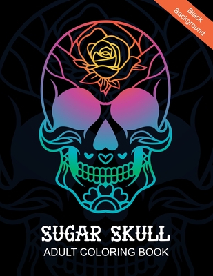 Sugar Skull Adult Coloring Book: Different style Sugar Skull Coloring ...
