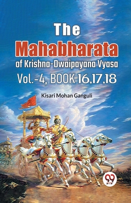 The Mahabharata of krishna dwaipayana vyasa Vol.-4, Book 16,17,18 | Watermark Books
