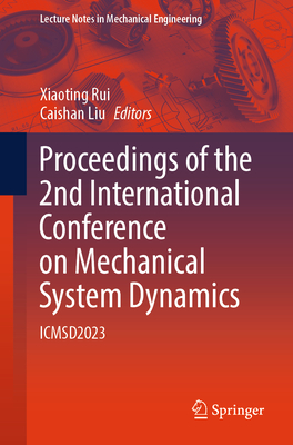 Proceedings of the 2nd International Conference on Mechanical System Dynamics: Icmsd2023 ...