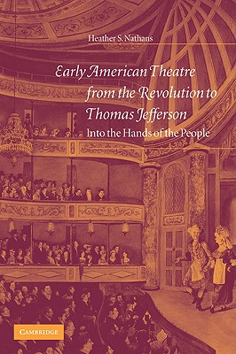 Early American Theatre from the Revolution to Thomas Jefferson: Into ...